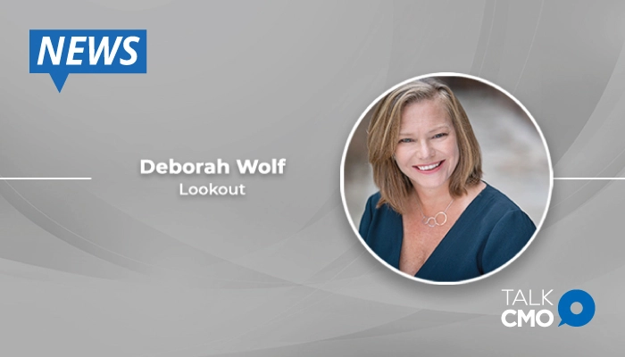 Lookout Welcomes Deborah Wolf as Chief Marketing Officer