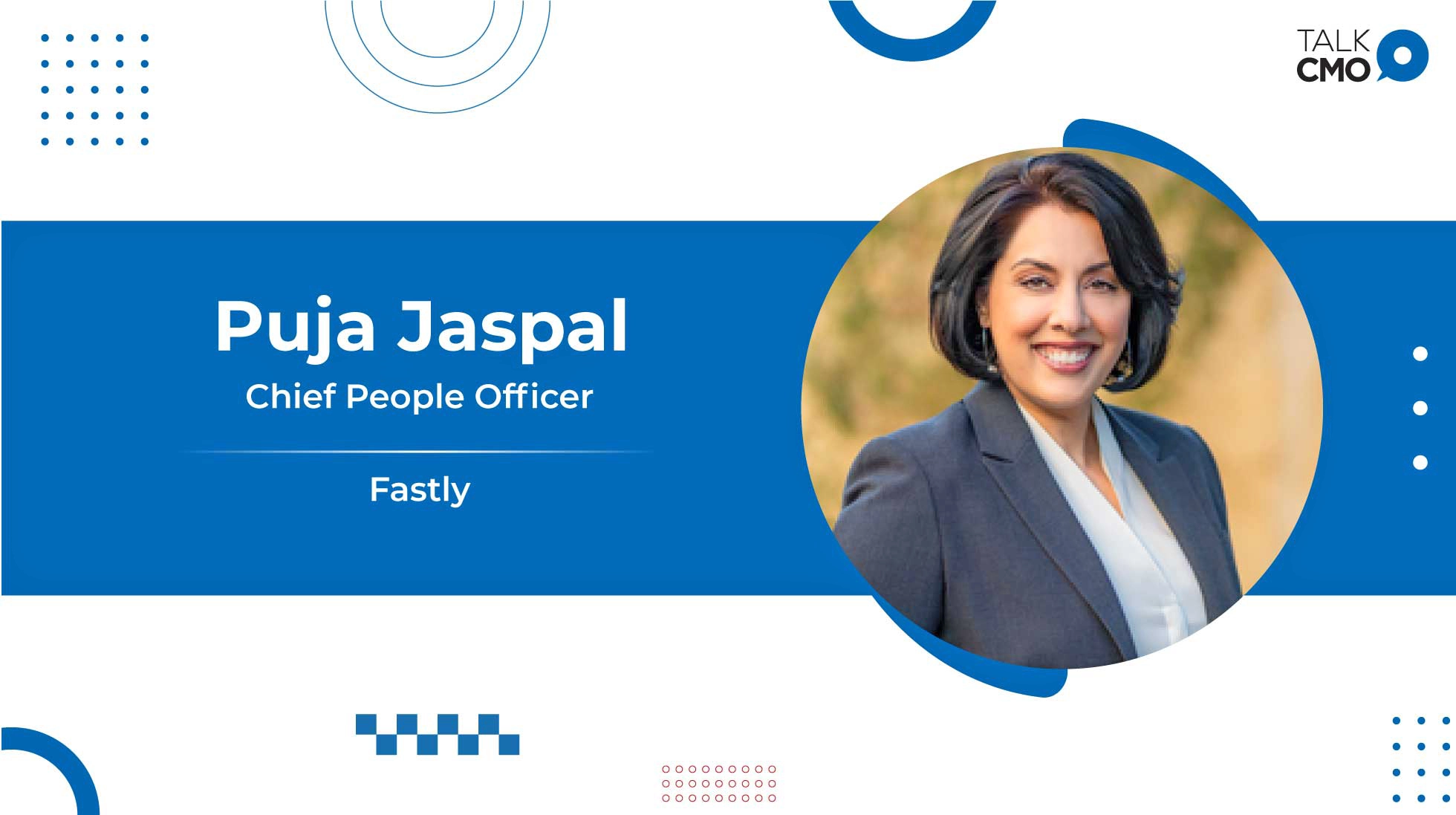 Fastly Appoints Puja Jaspal as Chief People Officer
