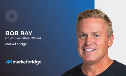 Marketbridge Appoints Bob Ray as CEO to Lead Expansion as a Unified Go ...